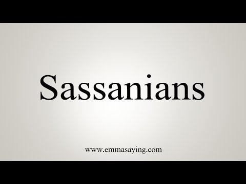 How To Say Sassanians