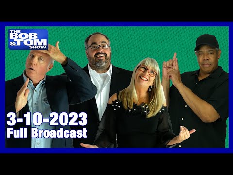 The Full BOB & TOM Show for March 10, 2023