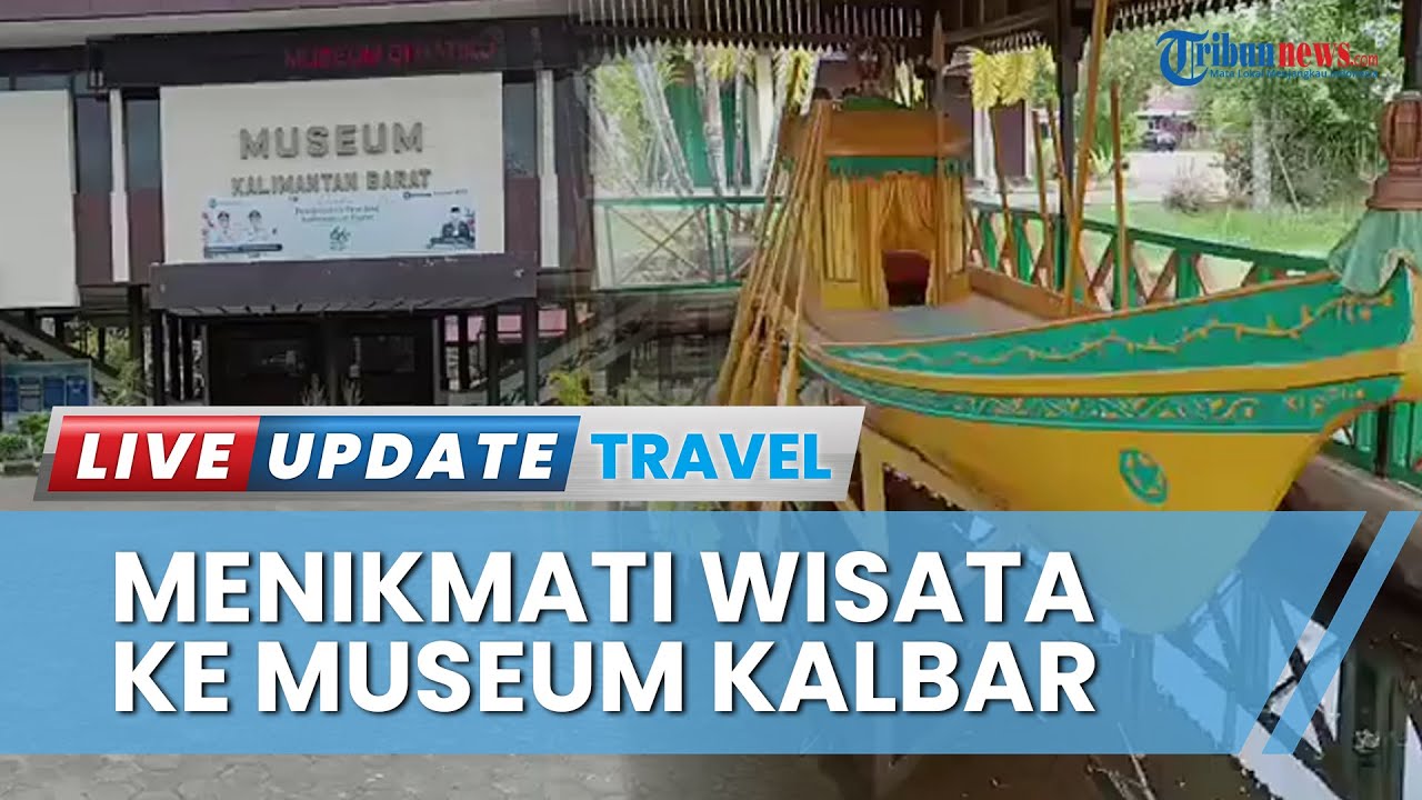 Rekomendasi Tempat Wisata di Kota Pontianak, Ada Museum Kalbar yang ...