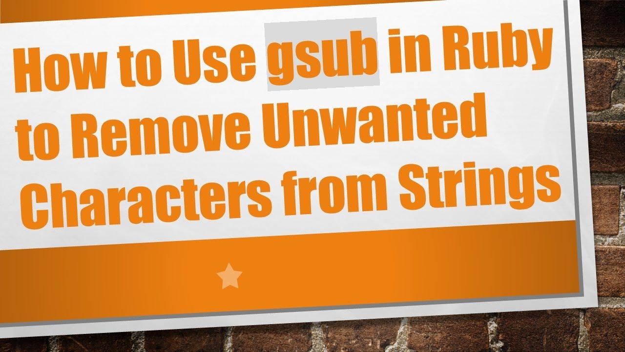 How to Use gsub in Ruby to Remove Unwanted Characters from Strings
