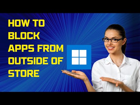 How to Block Apps from outside of Store on Windows 11?