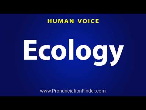 How To Pronounce Ecology