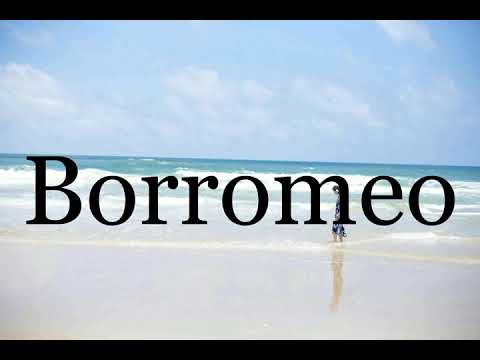 How To Pronounce Borromeo🌈🌈🌈🌈🌈🌈Pronunciation Of Borromeo