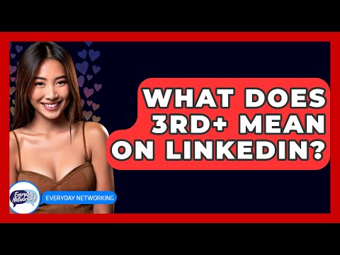 What Does 3rd+ Mean On LinkedIn? - Everyday-Networking
