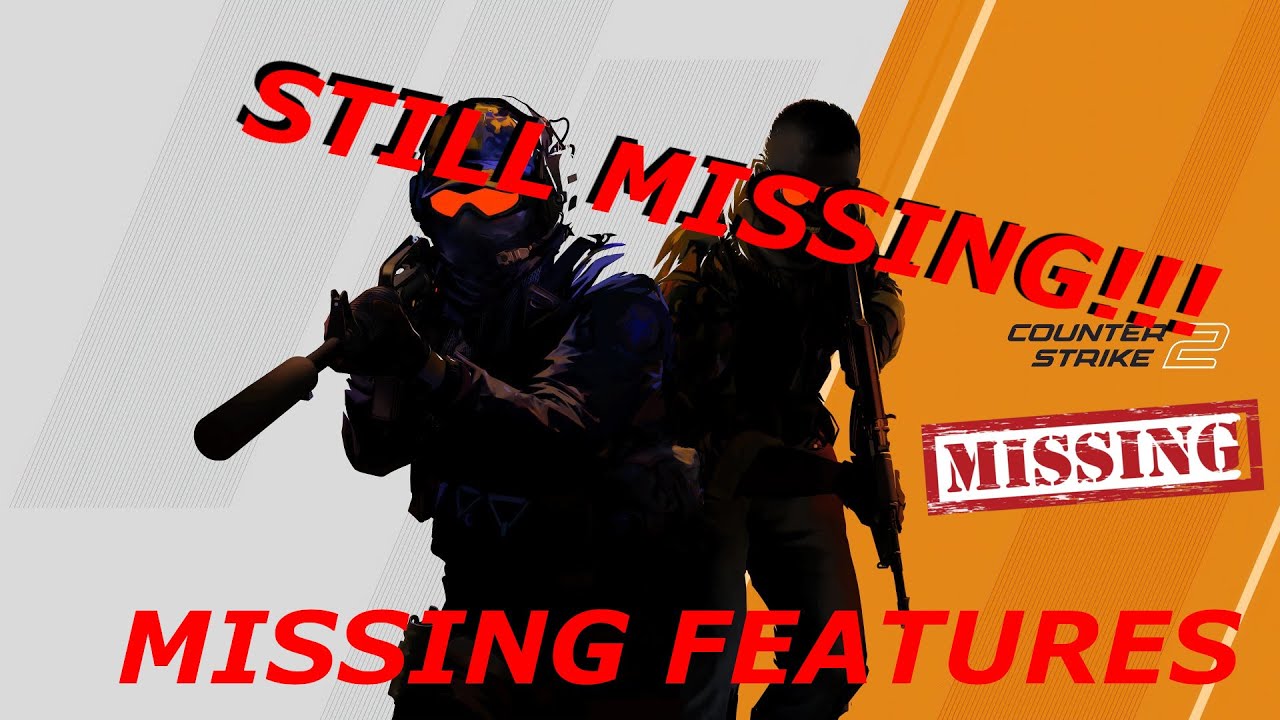 MISSING FEATURES IN CS2!!!
