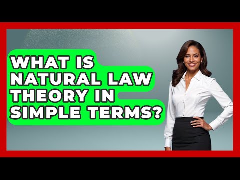 What Is Natural Law Theory In Simple Terms? - The Right Politics