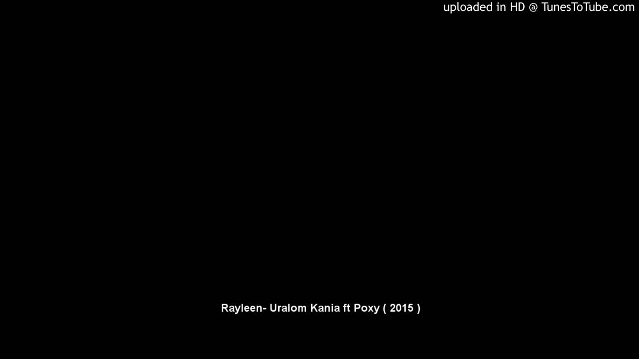 Rayleen- Uralom Kania ft Poxy ( 2015 )
