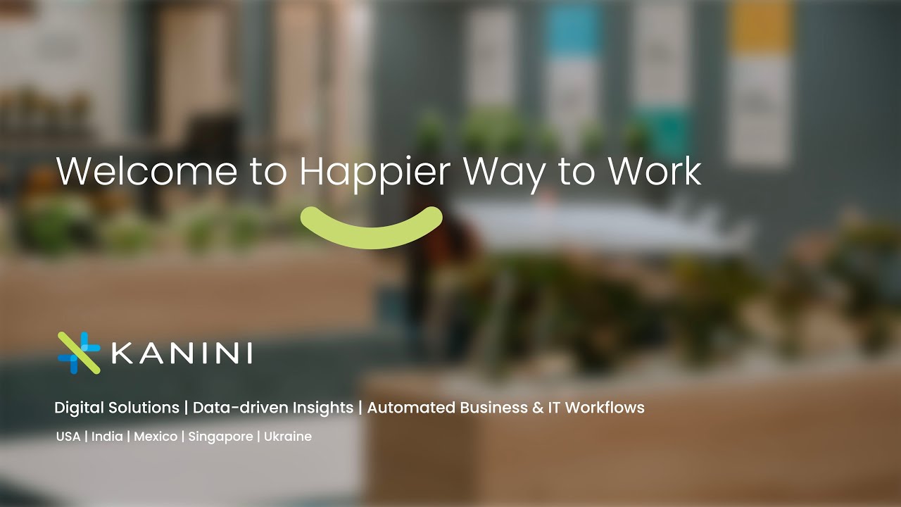 Experience “A Happier Way to Work” at KANINI
