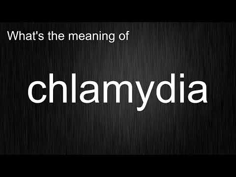What's the meaning of "chlamydia", How to pronounce chlamydia?