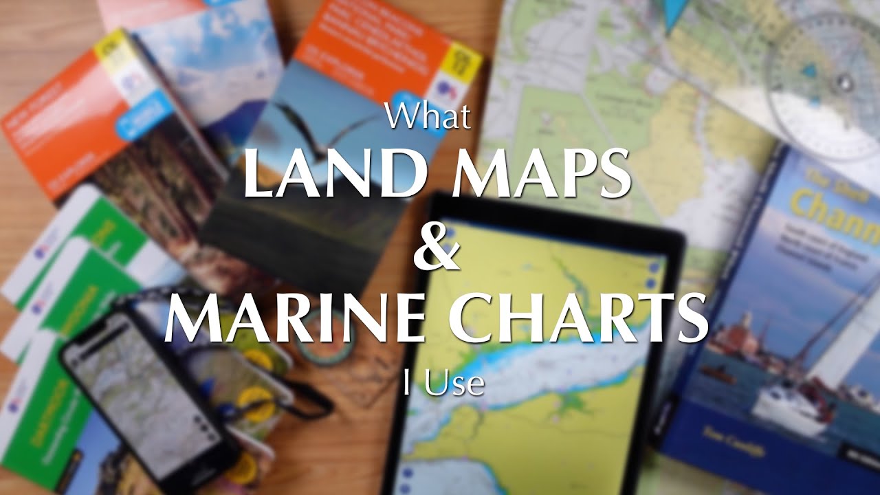 What Land Maps & Marine Charts I Use