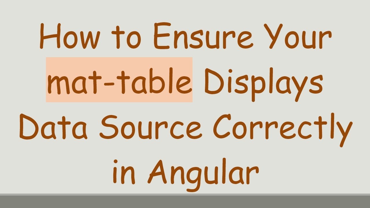 How to Ensure Your mat-table Displays Data Source Correctly in Angular