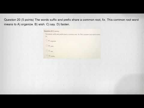 Question 20 (5 points) The words suffix and prefix share a common root, fix. This common root word m