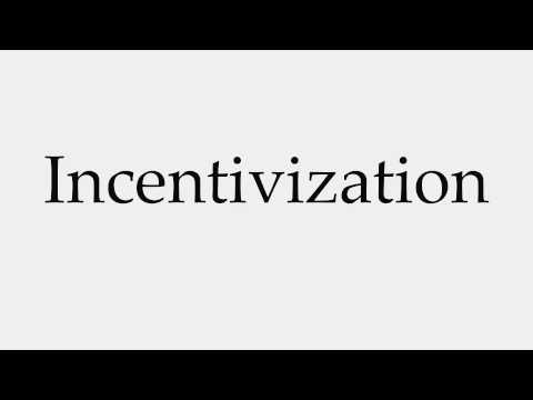 How to Pronounce Incentivization