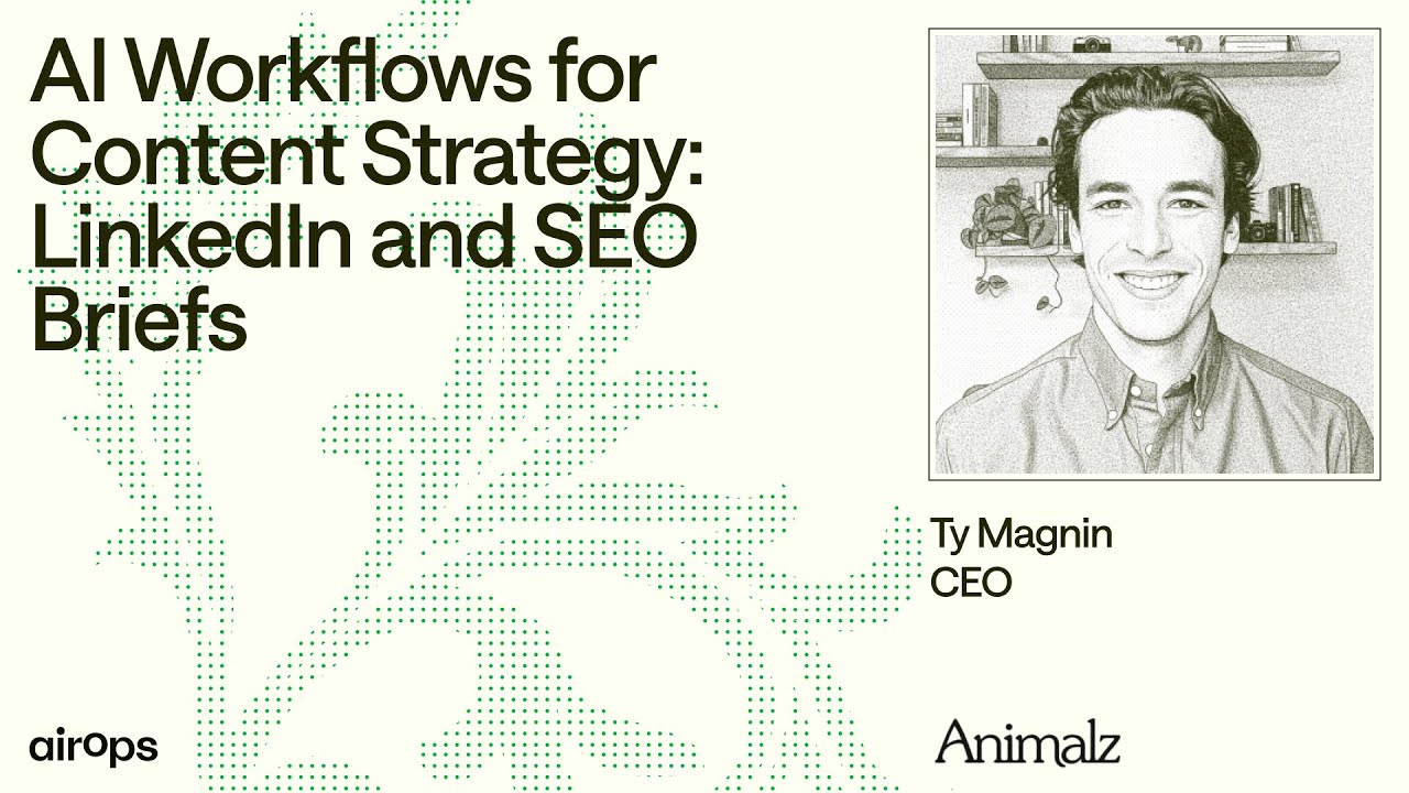 AI Workflows for Content Strategy: LinkedIn and SEO Briefs | AirOps & Ty Magnin from Animalz