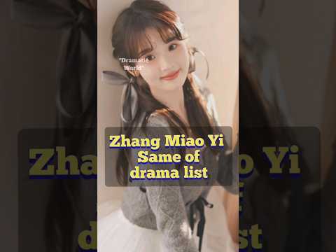 zhang miao yi same of drama list #shots #cdramas #top10 #zhangmiaoyi