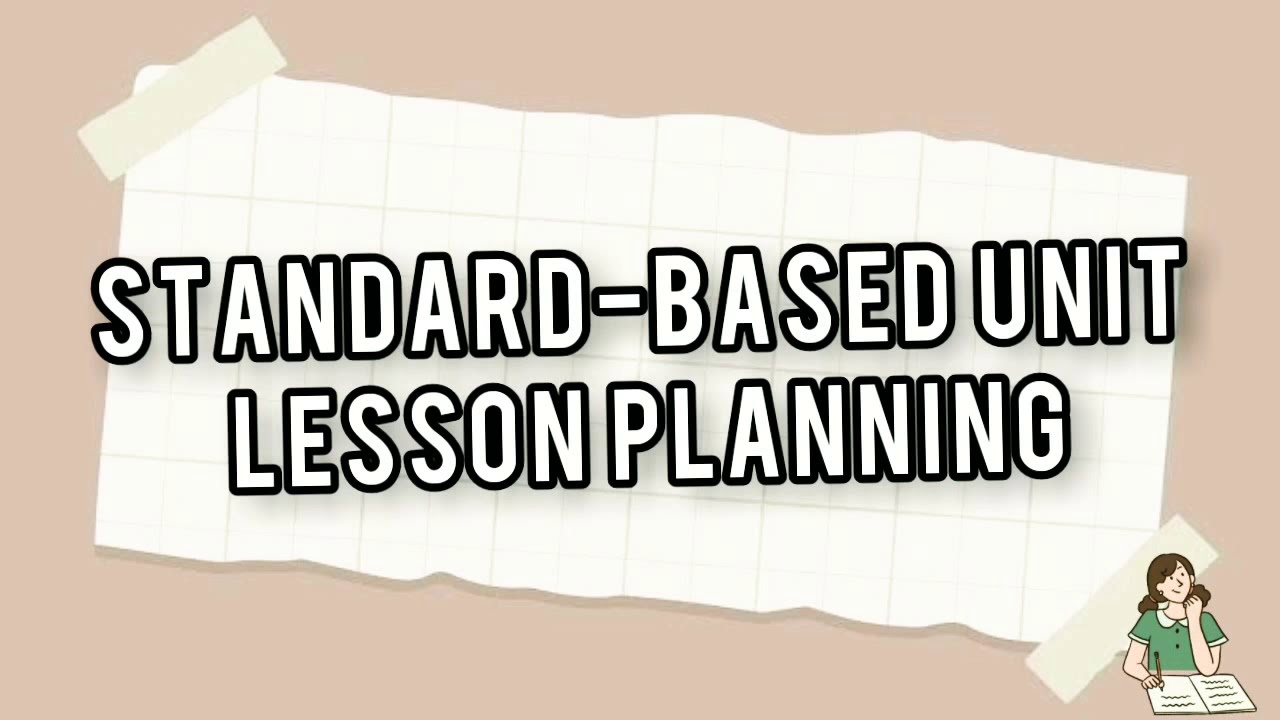 Standard Based Unit Lesson Planning.