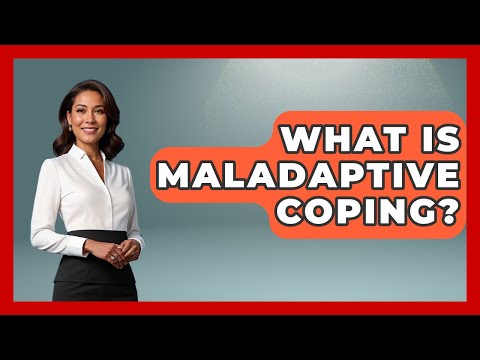 What Is Maladaptive Coping? - Cognitive Therapy Hub