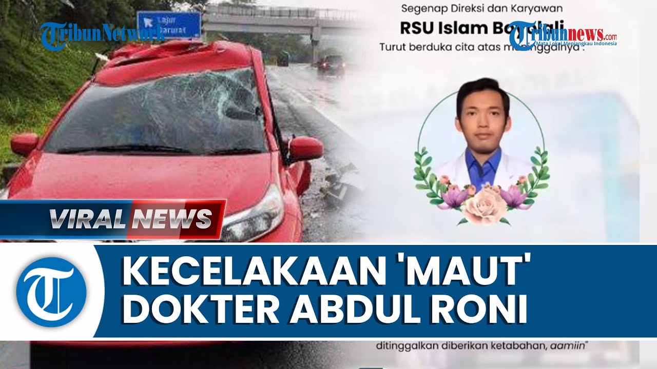 Kecelakaan Maut di Tol Banyumanik Kota Semarang: Dokter Abdul Roni ...