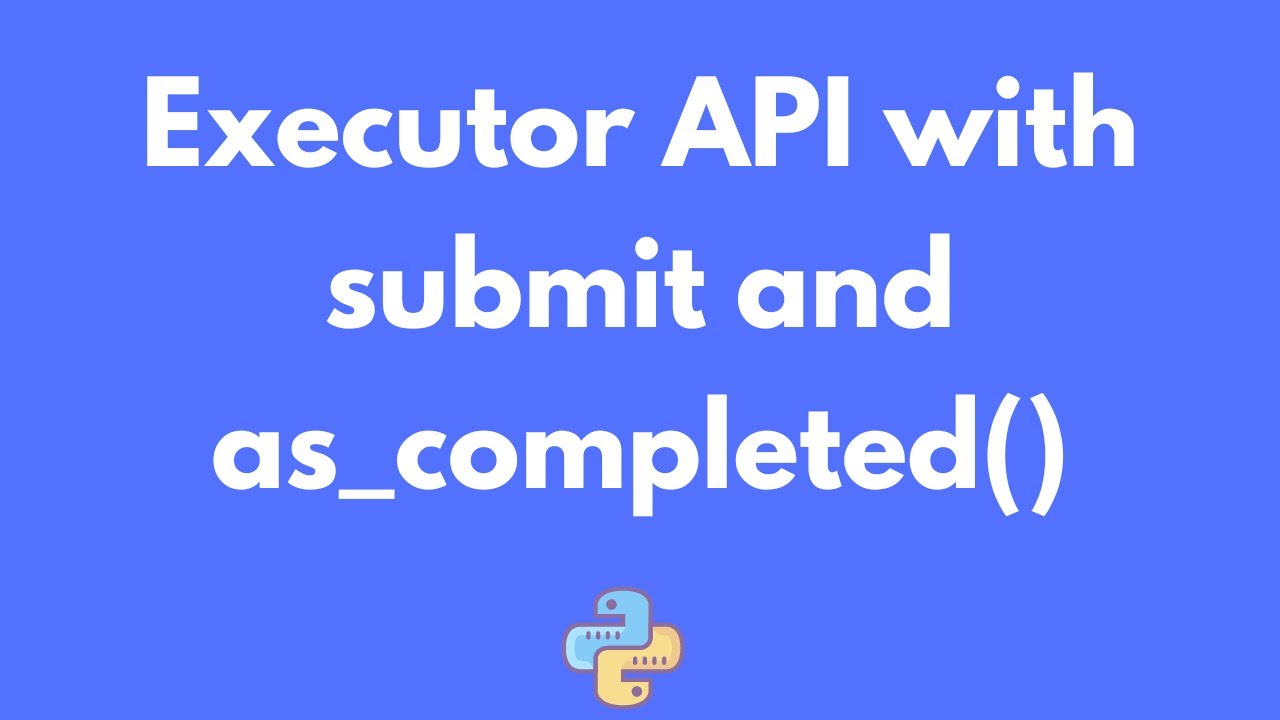 Executor API with submit and as_finished