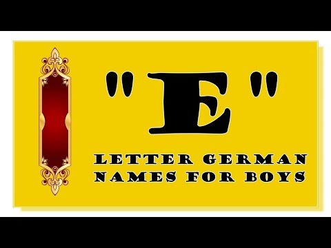 MODERN AND TRADITIONAL E LETTER GERMAN NAMES FOR BABY BOYS- TOP 500 OF GERMANY