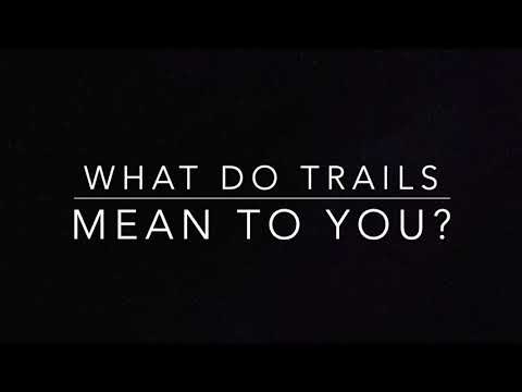 What do Trails Mean to You?