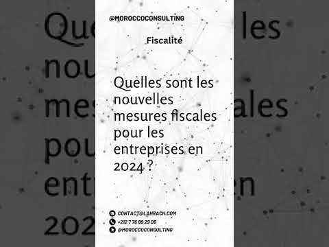 #FISCALITÉ : LES NOUVELLES MESURES FISCALES POUR LES ENTREPRISES AU MAROC !