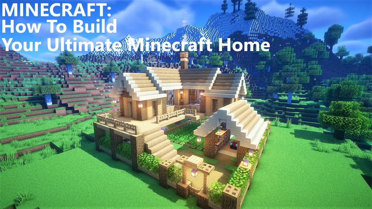 Minecraft: How To Build An Your Ultimate House - Minecraft Builders