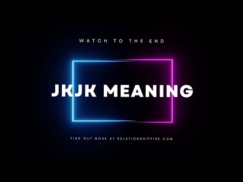 JKJK Meaning (Explained)
