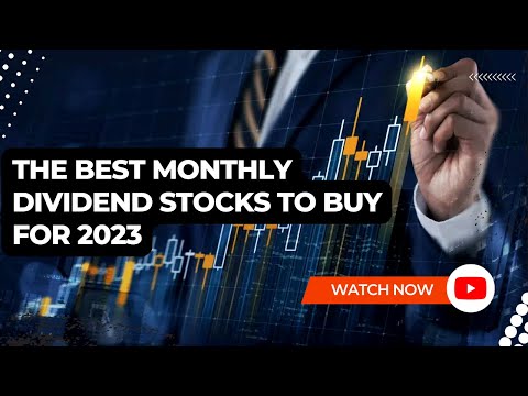 THE BEST MONTHLY DIVIDEND STOCKS TO BUY FOR 2023