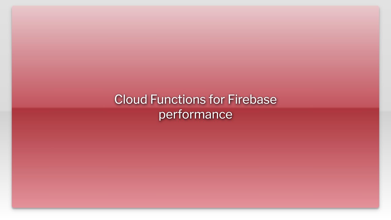 Cloud Functions for Firebase performance