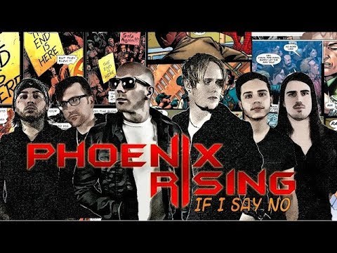 Phoenix Rising Release Official Music Video for “If I Say No ...