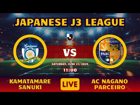 π΄ LIVE π΄ Kamatamare Sanuki VS AC Nagano Parceiro π₯ Japanese J3 League π₯