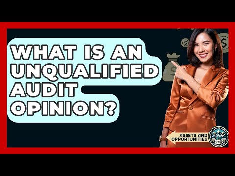 What Is An Unqualified Audit Opinion? - AssetsandOpportunity.org