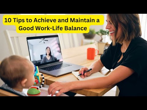 10 Tips for a Healthy Work-Life Balance | Achieve & Sustain Harmony