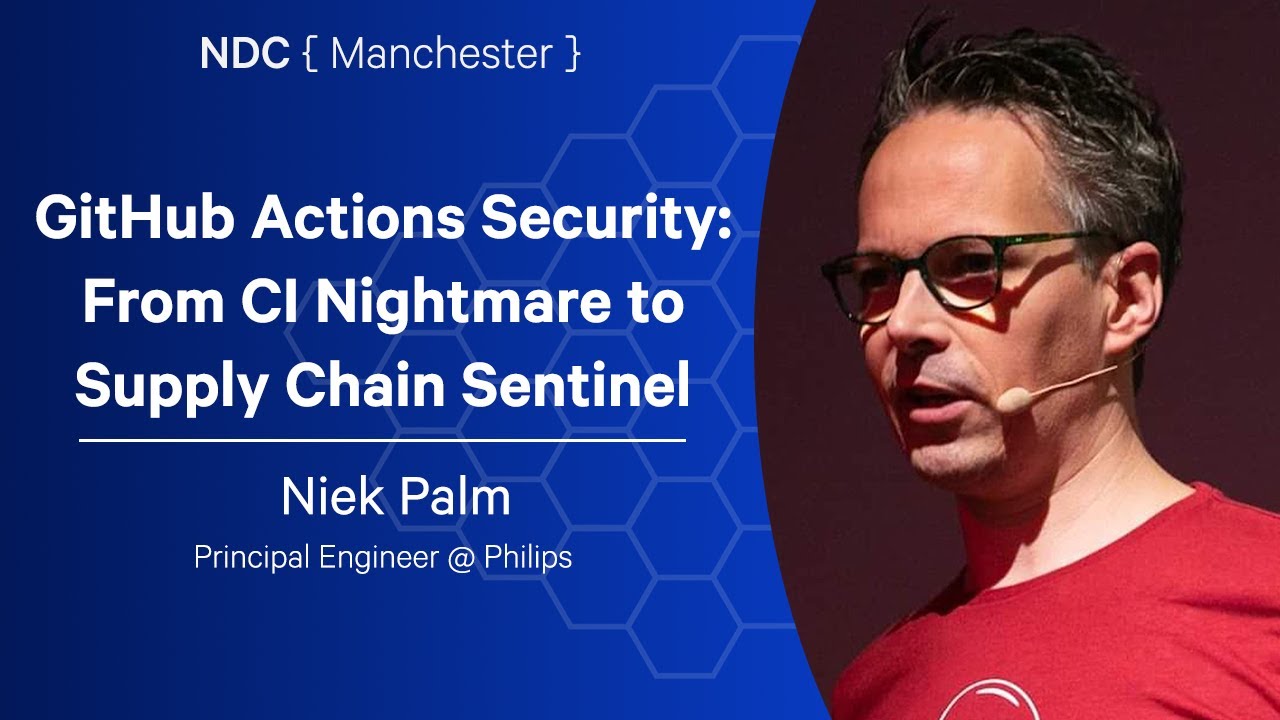 GitHub Actions Security: From CI Nightmare to Supply Chain Sentinel - Niek Palm - NDC Manchester