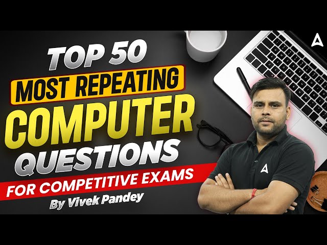 Top 50 Most Repeated Computer Questions for Competitive Exams | Galaxy