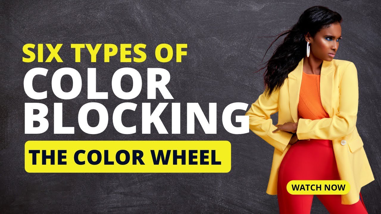THE 6 TYPES OF COLOR BLOCKING | A Color Wheel Breakdown