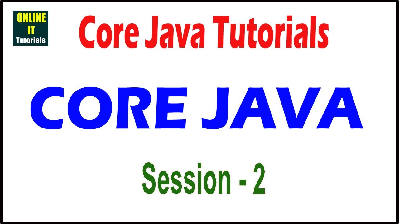 Core Java Tutorials | Core Java Session - 2 | Online IT Tutorials