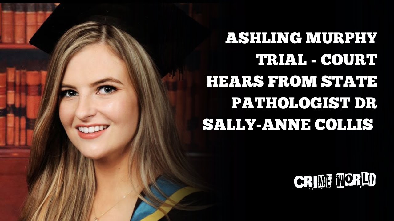 Ashling Murphy trial - Court hears from State Pathologist Dr Sally-Anne Collis