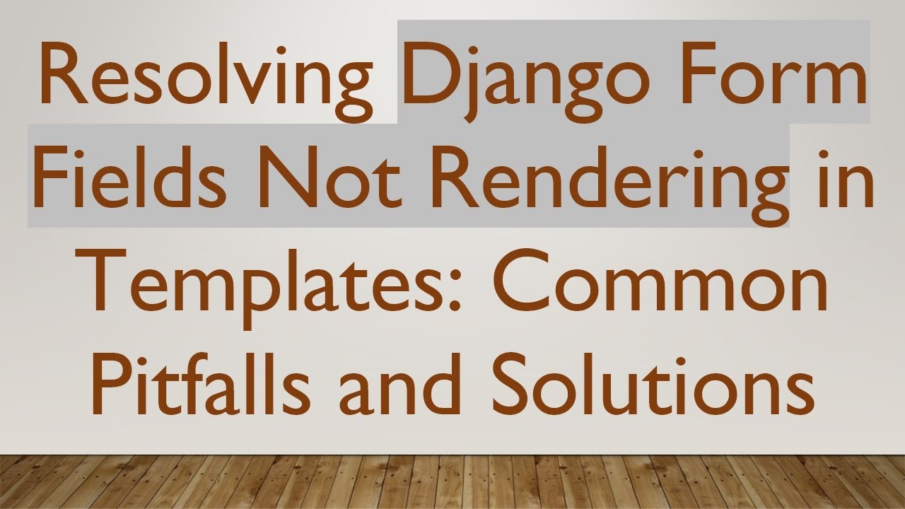 Resolving Django Form Fields Not Rendering in Templates: Common Pitfalls and Solutions