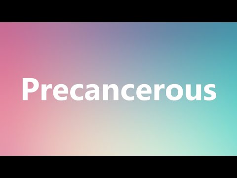 Precancerous - Medical Meaning and Pronunciation