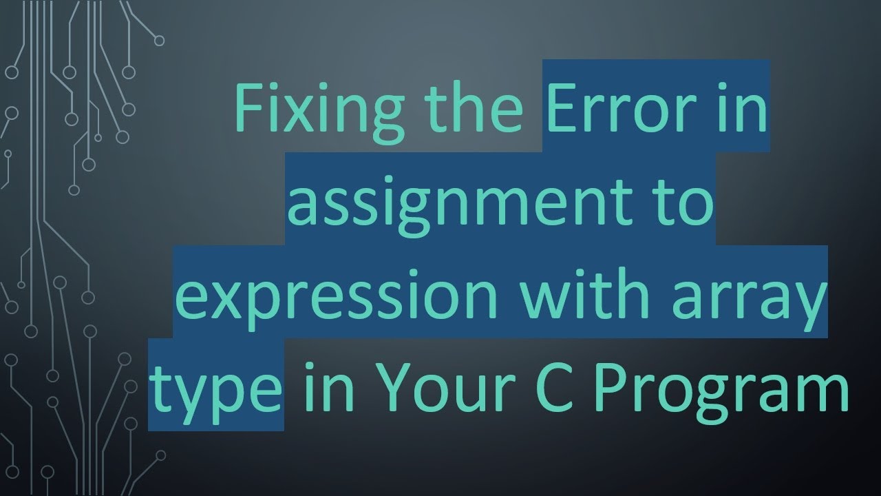 Fixing the Error in assignment to expression with array type in Your C Program