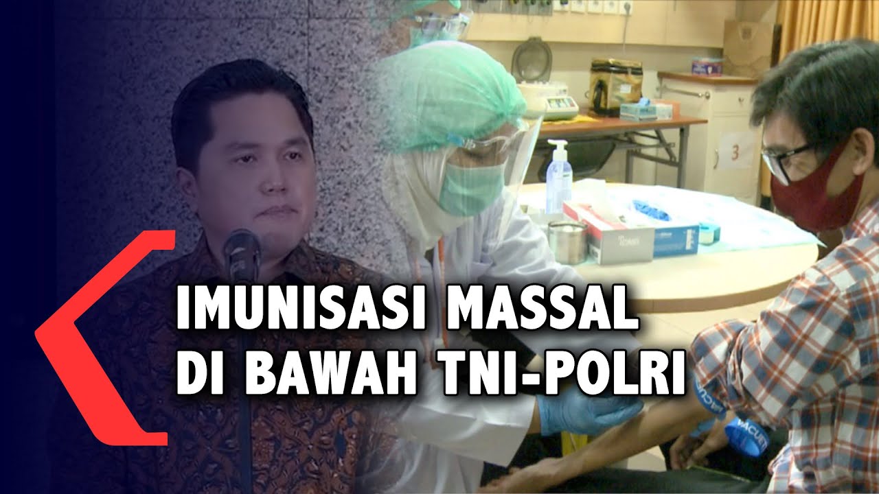 Erick Thohir: Vaksinasi Covid-19 Massal di Bawah Pengawasan TNI Polri
