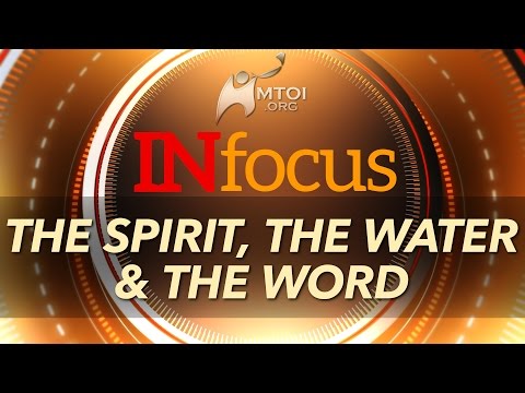 INFOCUS - The Spirit, The Water & The Word