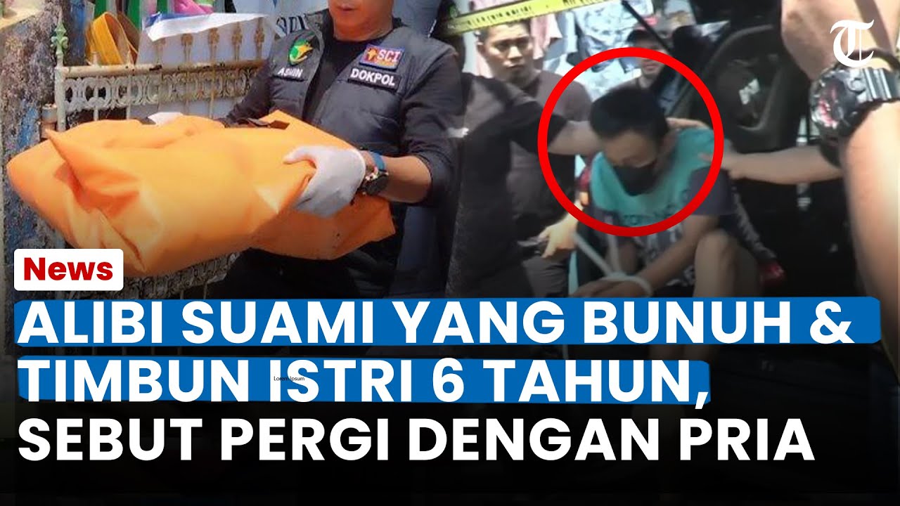 Alibi Suami Yang Bunuh And Timbun Istri Selama 6 Tahun Sebut Korban