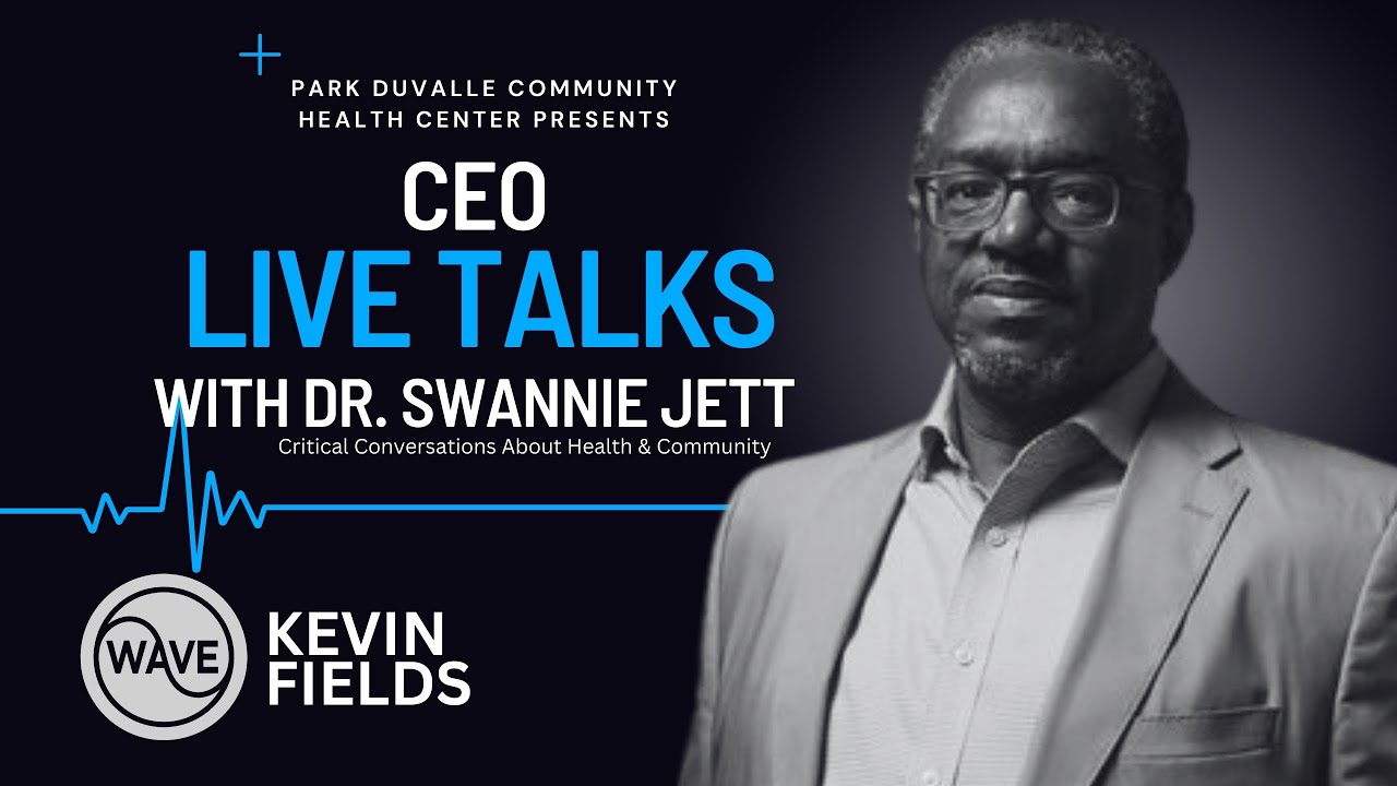 CEO Live Talks with Dr. Swannie Jett - Park DuValle Community Health Center