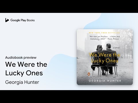 We Were the Lucky Ones by Georgia Hunter · Audiobook preview