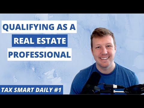 How Qualifying as a Real Estate Professional Creates BIG Tax Savings [Tax Smart Daily 001]