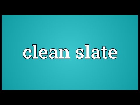 Clean slate Meaning