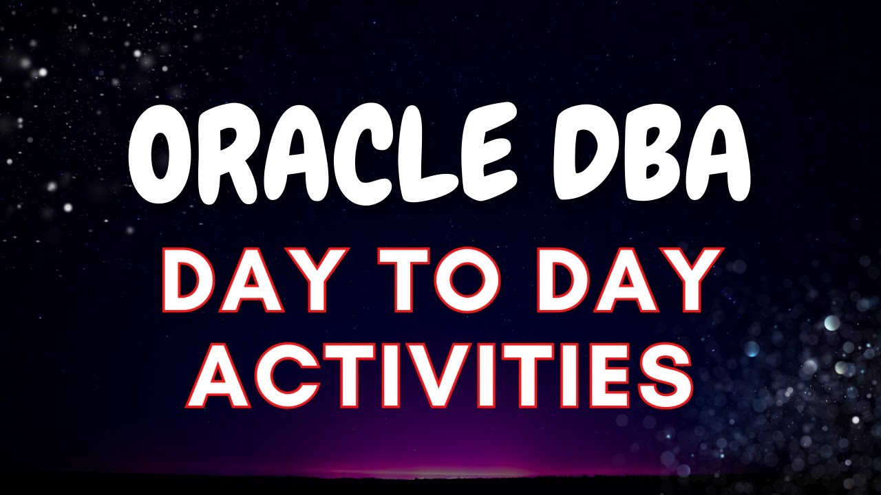 Oracle DBA Day to Day Activities | DBA Daily Tasks